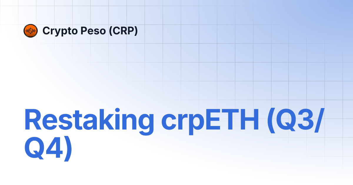 Restaking crpETH (Q3/Q4) | Crypto Peso (CRP)
